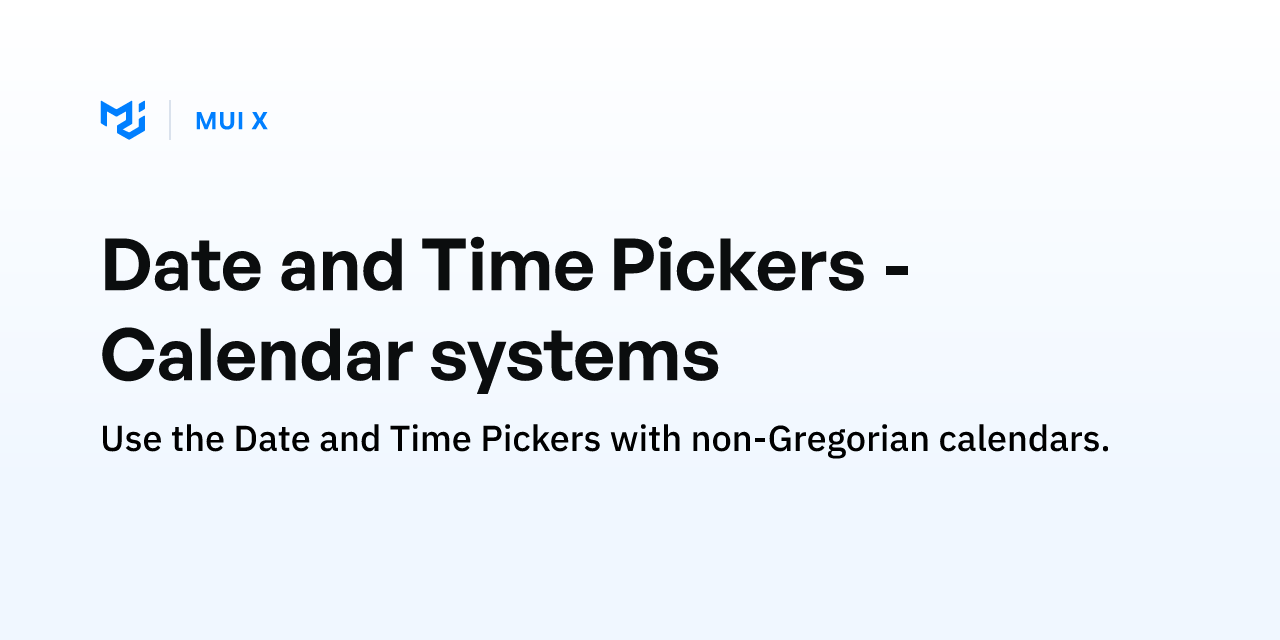 Date and Time Pickers - Calendar systems - MUI X Date and Time Pickers - Calendar systems - MUI X